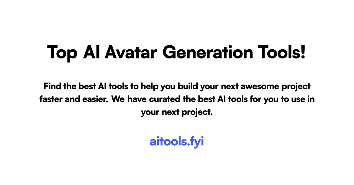 Top AI Avatar Generation tools on aitools.fyi