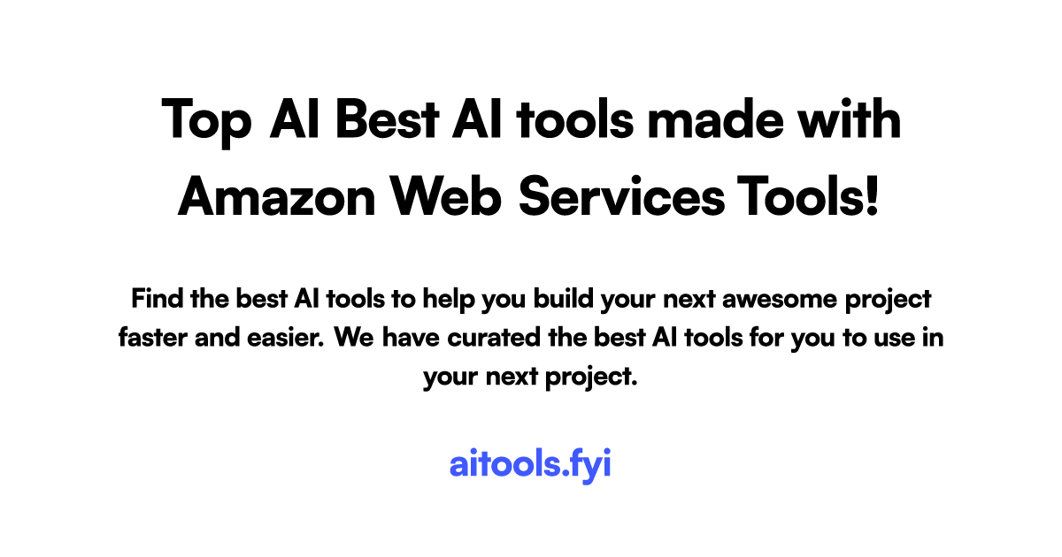 Best AI tools made with Amazon Web Services on aitools.fyi