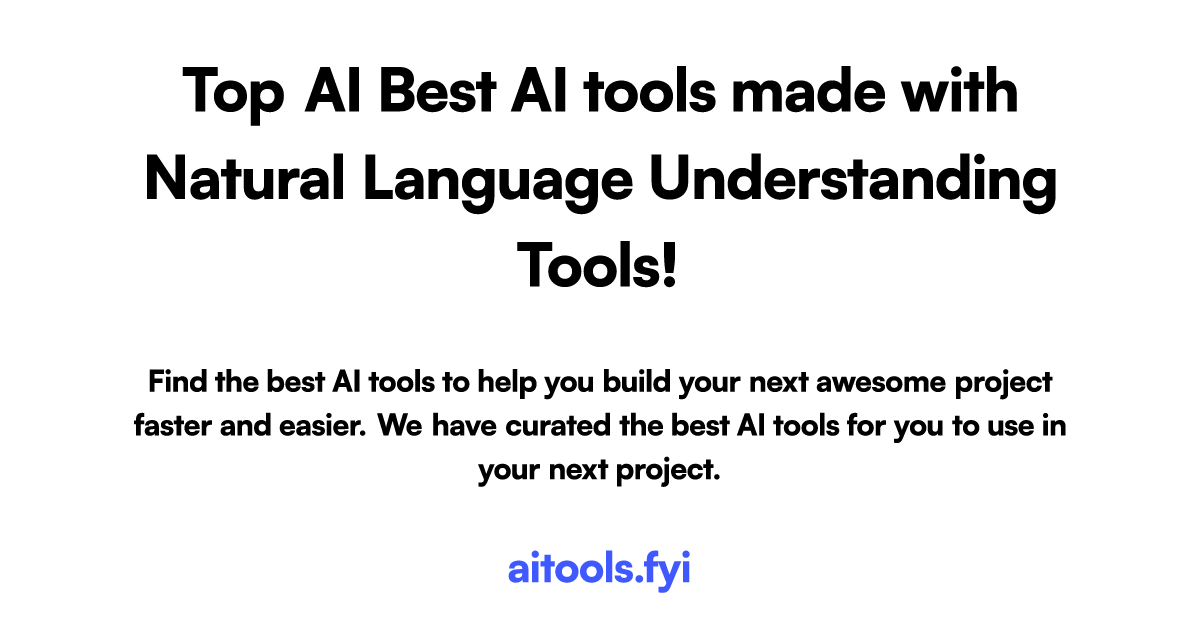 Best Ai Tools Made With Natural Language Understanding On Aitoolsfyi