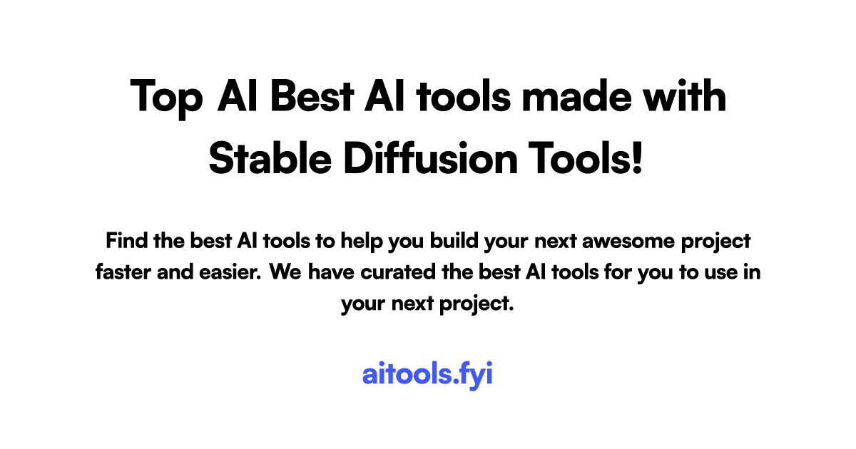 Best AI tools made with Stable Diffusion on aitools.fyi