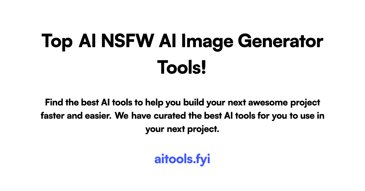 Meilleurs 10 Générateur d'images NSFW AI outils dans 2025