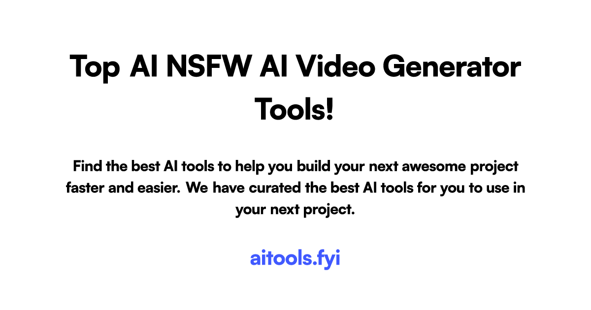 Meilleurs 12 Générateur de vidéos NSFW AI outils dans 2025