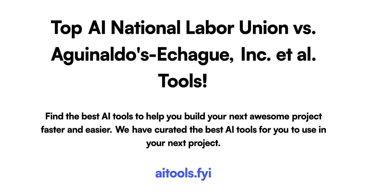 National Labor Union vs. Aguinaldo's-Echague, Inc. et al. - aitools.fyi