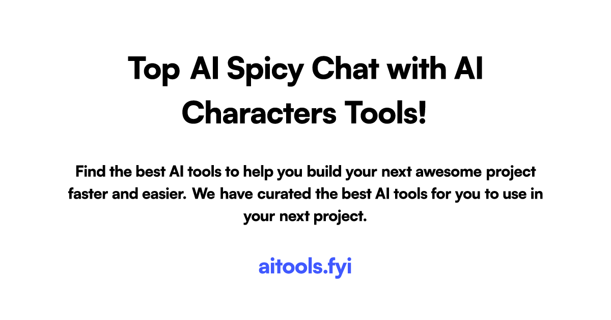 Top tools to Spicy Chat with AI Characters in 2025
