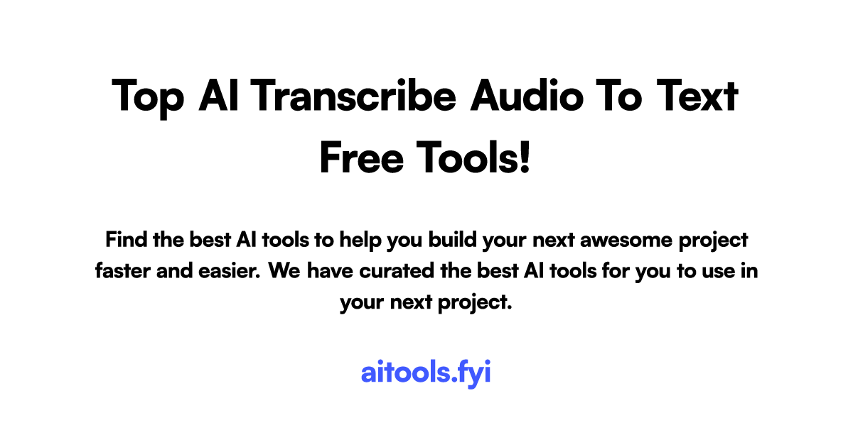 Top 13 Transcribe Audio To Text Free AI tools in 2025