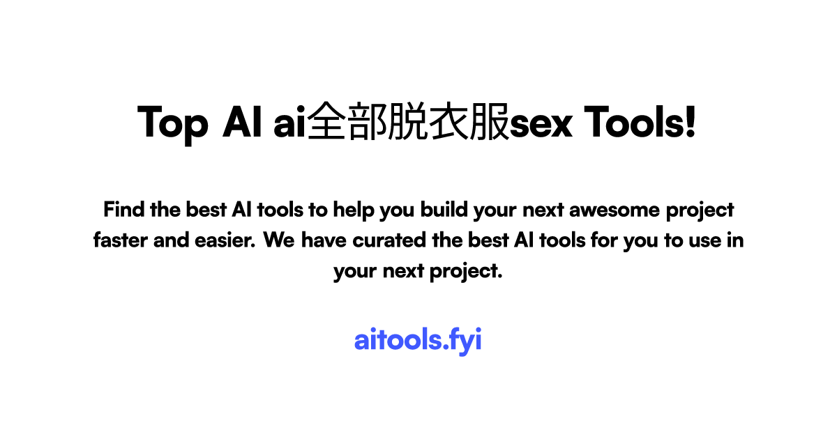 Ai全部脱衣服sex - aitools.fyi