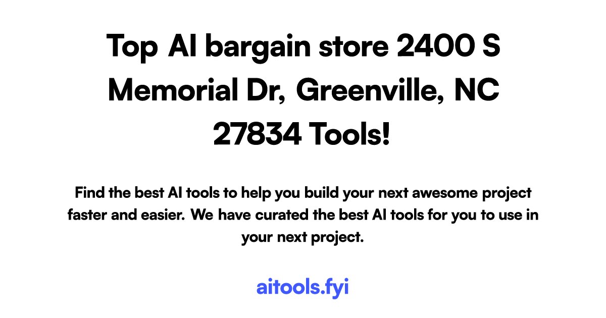 Bargain store 2400 S Memorial Dr, Greenville, NC 27834 - aitools.fyi