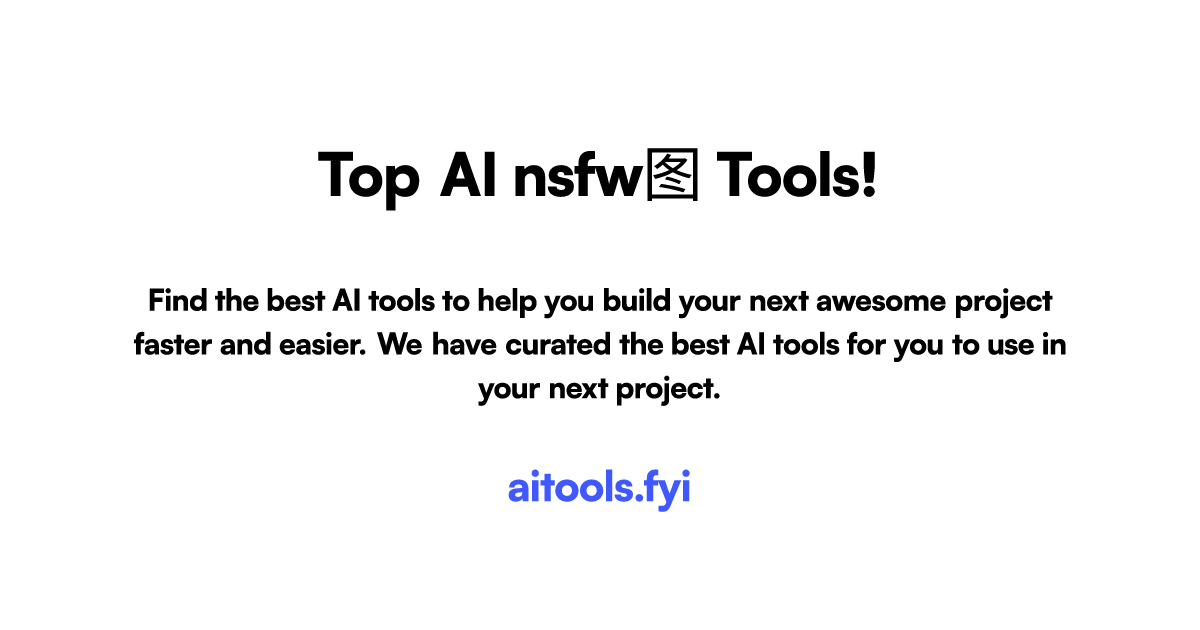 aitools.fyi上的顶级Nsfw图 AI工具